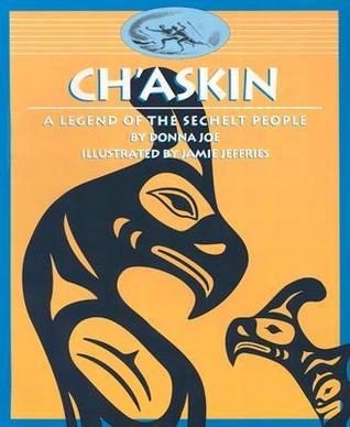 Ch'askin: A Legend of the Sechelt People by The Sechelt Nation | Goodreads