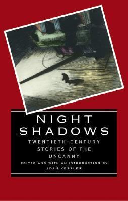 Night Shadows: Twentieth-Century Stories of the Uncanny by Joan Kessler ...