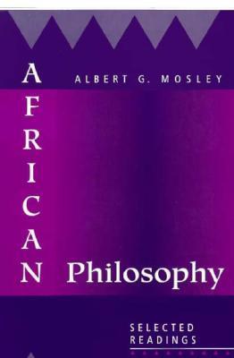 African Philosophy: Selected Readings by Albert G. Mosley | Goodreads