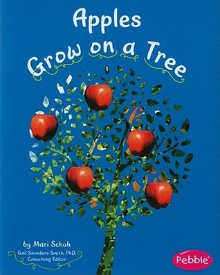 Apples Grow on a Tree (How Fruits and Vegetables Grow) by Mari Schuh ...