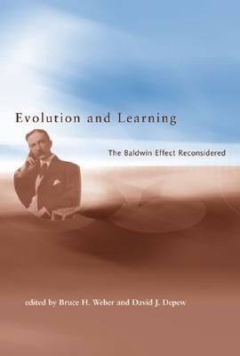 Evolution and Learning: The Baldwin Effect Reconsidered by Bruce H ...