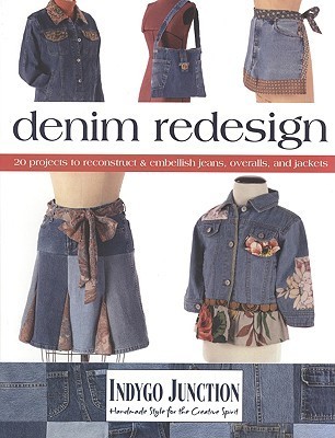 Denim Redesign: 20 Projects to Reconstruct & Embellish Jeans, Overalls ...