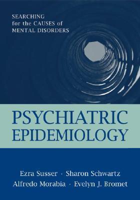 Psychiatric Epidemiology: Searching for the Causes of Mental Disorders ...