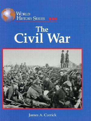The Civil War (World History) by James A. Corrick | Goodreads