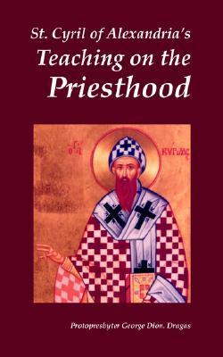 St. Cyril Of Alexandria's Teaching On The Priesthood by George Dion ...