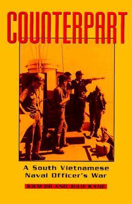 Counterpart: A South Vietnamese Naval Officer's War by Kiem Do | Goodreads