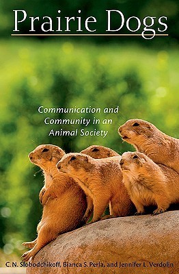 Prairie Dogs: Communication and Community in an Animal Society by C.N ...