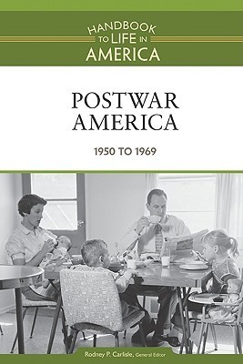 Postwar America 1950 to 1969 by Rodney P. Carlisle | Goodreads