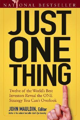 Just One Thing: Twelve of the World's Best Investors Reveal the One ...