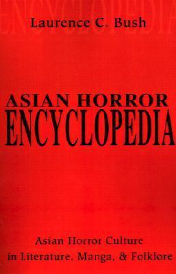Asian Horror Encyclopedia: Asian Horror Culture in Literature, Manga ...