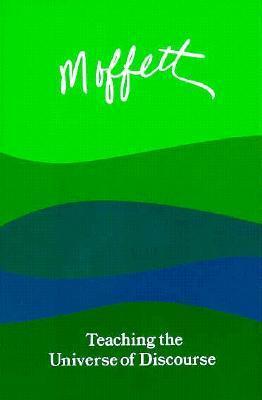 Teaching the Universe of Discourse by James Moffett | Goodreads