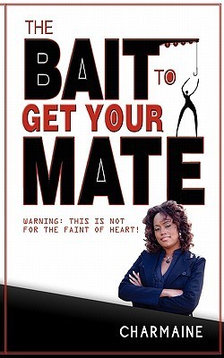 The Bait To Get Your Mate by Charmaine Thomas | Goodreads