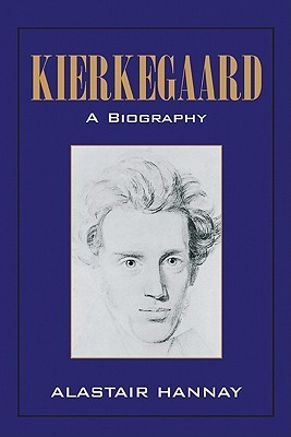 Kierkegaard: A Biography by Alastair Hannay | Goodreads