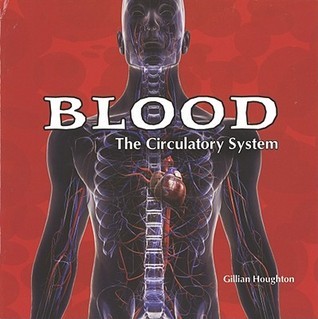 The Circulatory System (Body Works) by Gillian Houghton | Goodreads