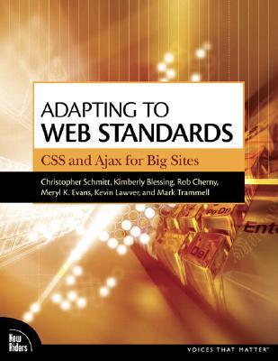 Adapting to Web Standards: Css and Ajax for Big Sites by Christopher ...