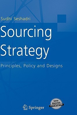 Sourcing Strategy: Principles, Policy and Designs by Sudhi Seshadri ...