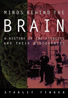 Minds behind the Brain: A History of the Pioneers and Their Discoveries ...