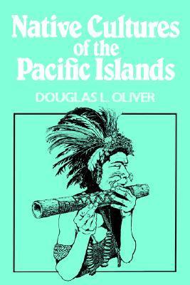 Native Cultures of the Pacific Islands by Douglas L. Oliver | Goodreads