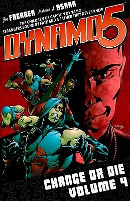 Dynamo 5, Volume 4: Change Or Die by Jay Faerber | Goodreads