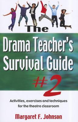 Drama Teacher's Survival Guide--Volume 2: Activities, Exercises, and ...