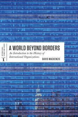 A World Beyond Borders: An Introduction to the History of International ...