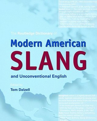 The Routledge Dictionary of Modern American Slang and Unconventional ...