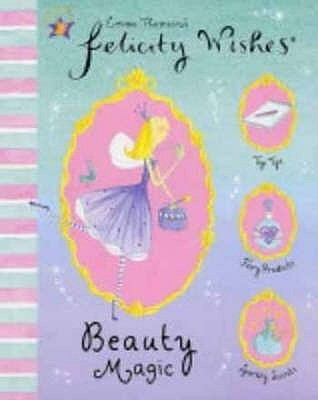 Beauty Magic (Felicity Wishes) by Emma Thomson | Goodreads