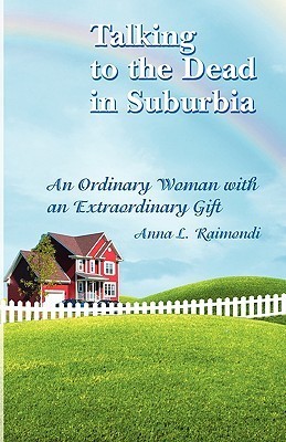 Talking to the Dead in Suburbia: An Ordinary Woman with an ...