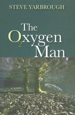 The Oxygen Man by Steve Yarbrough | Goodreads