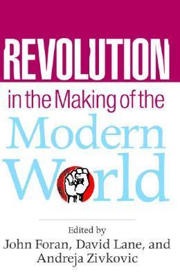 Revolution in the Making of the Modern World by John Foran | Goodreads