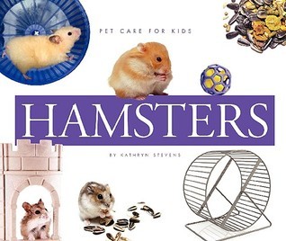 Hamsters (Pet Care for Kids) by Kathryn Stevens | Goodreads
