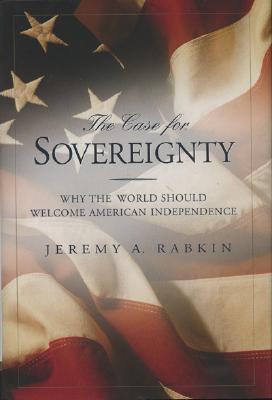 The Case for Sovereignty: Why the World Should Welcome American ...