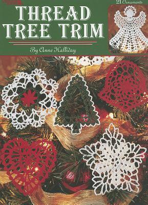 Thread Tree Trims: 21 Ornaments by Anne Halliday | Goodreads