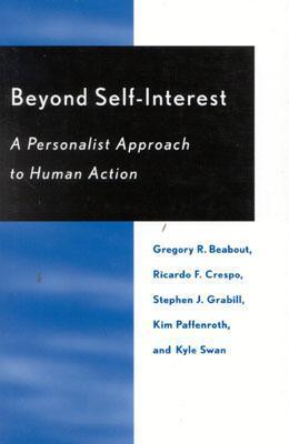 Beyond Self-Interest by Gregory R. Beabout | Goodreads