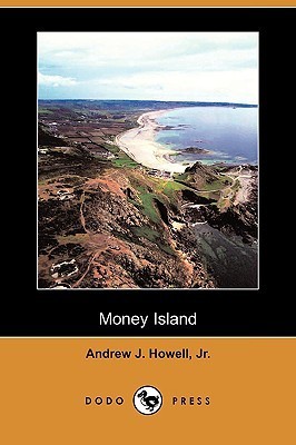 Money Island by Andrew Jackson Howell Jr. | Goodreads