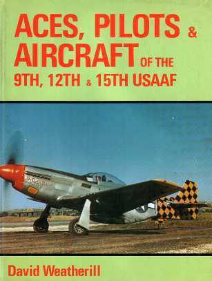 Aces, Pilots & Aircraft of the 9th, 12th & 15th USAAF by David W ...
