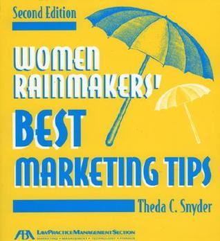 Women Rainmakers' Best Marketing Tips by Theda C. Snyder | Goodreads