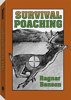 Survival Poaching by Ragnar Benson | Goodreads