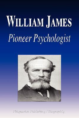William James Pioneer Psychologist (Biography) by Biographiq | Goodreads