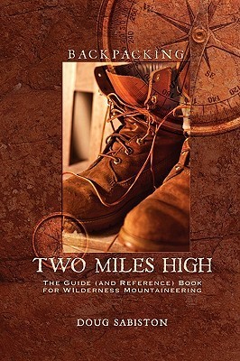 Backpacking Two Miles High: The Guide and Reference Book for Wilderness ...