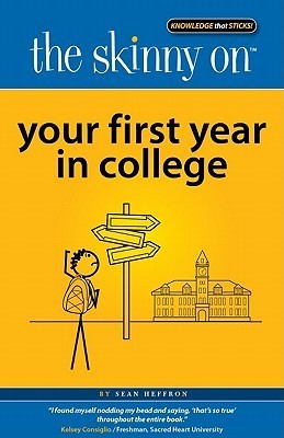 The Skinny on Your First Year in College by Sean Heffron | Goodreads
