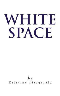 White Space by Kristine Fitzgerald | Goodreads