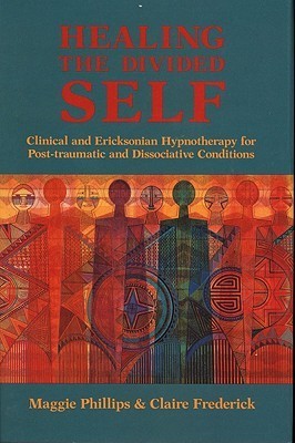 Healing the Divided Self: Clinical and Ericksonian Hypnotherapy for ...