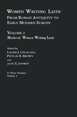 Women Writing Latin: Medieval Modern Women Writing Latin by Laurie J ...