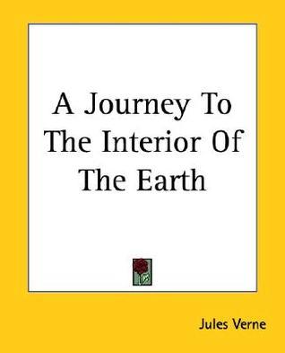 A Journey To The Interior Of The Earth by Jules Verne | Goodreads