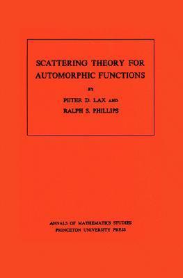 Scattering Theory for Automorphic Functions by Peter D. Lax | Goodreads