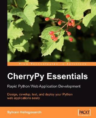 CherryPy Essentials: Rapid Python Web Application Development by Sylvain Hellegouarch | Goodreads