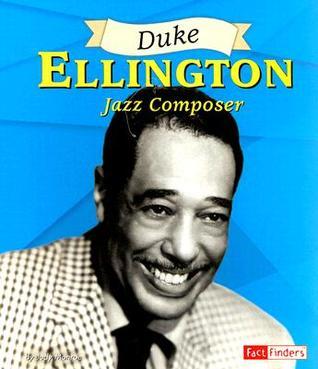 Duke Ellington: Jazz Composer by Judy Monroe | Goodreads