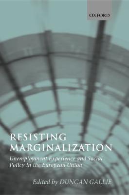 Resisting Marginalization: Unemployment Experience and Social Policy in ...