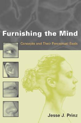 Furnishing the Mind: Concepts and Their Perceptual Basis by Jesse J ...